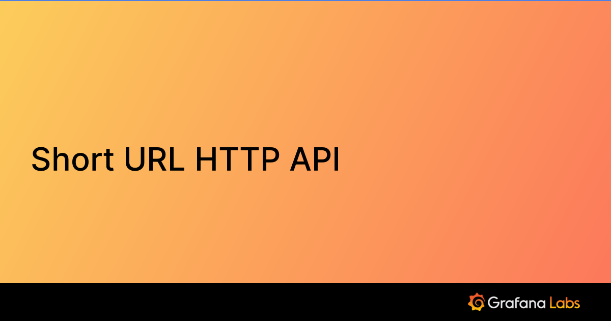 Short URL HTTP API | Grafana documentation